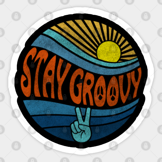 stay groovy - Groovy - Sticker | TeePublic stay groovy - Groovy - Sticker | TeePublic